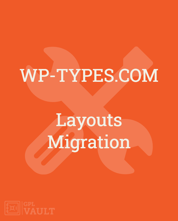 Toolset Layouts Migration v1.0 | GPL Vault
